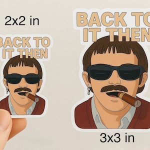 Chit Viral Meme Sticker |back to It Then Quote| Funny Cigar Decal ...