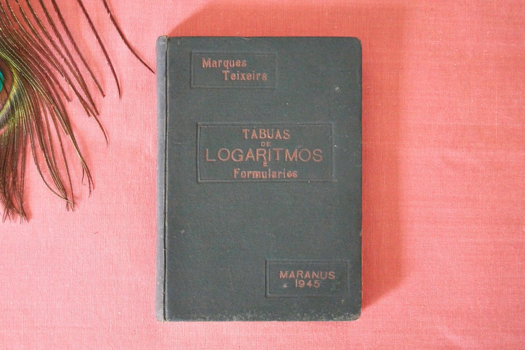 Book "tables of Logarithm and Forms" by Marques Teixeira (1945 Edition ...