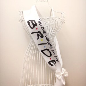 The One Where I'm the Bride Friends Themed Satin Sash | Bachelorette ...