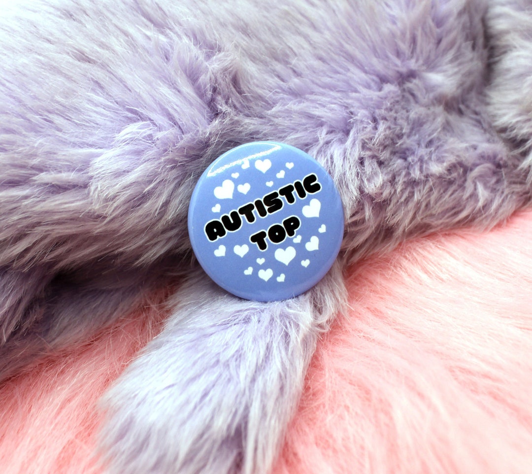 Autistic Top Badge (38mm) - Etsy