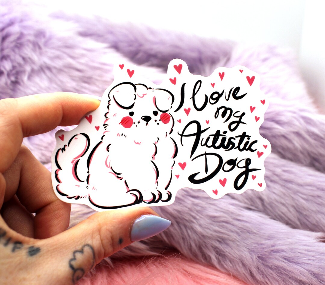 I Love My Autistic Dog 6cm Sticker - Etsy