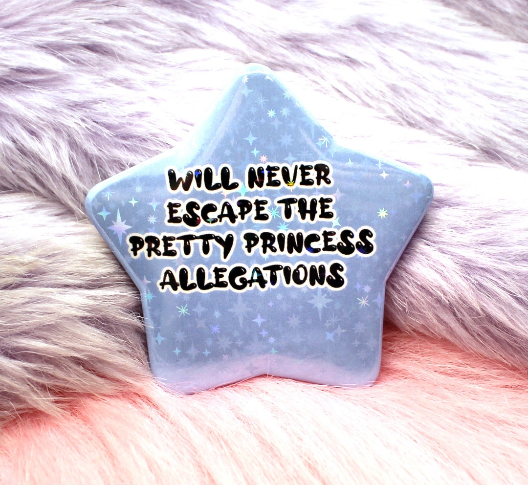 Will Never Escape the Pretty Princess Allegations Star Badge (55mm) - Etsy