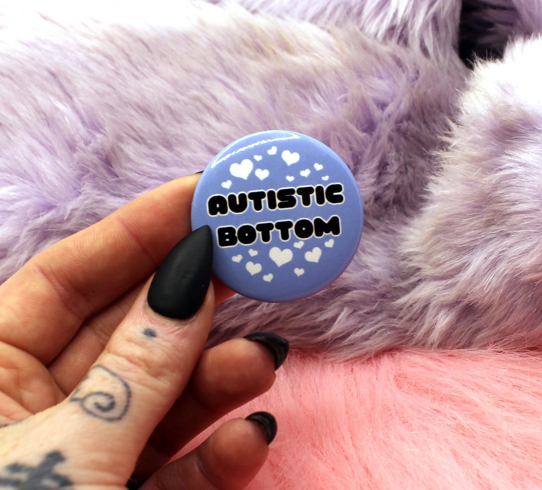 Autistic Bottom Badge 38mm - Etsy