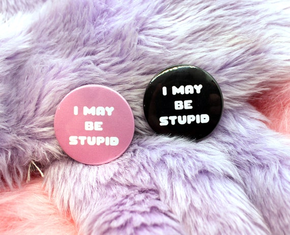 I May Be Stupid Badges 38mm Pink and Black Set | Etsy UK