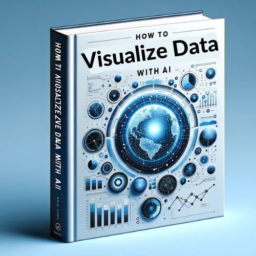 Ebook How to Visualize Data With AI, Mastering Data Visualization With ...