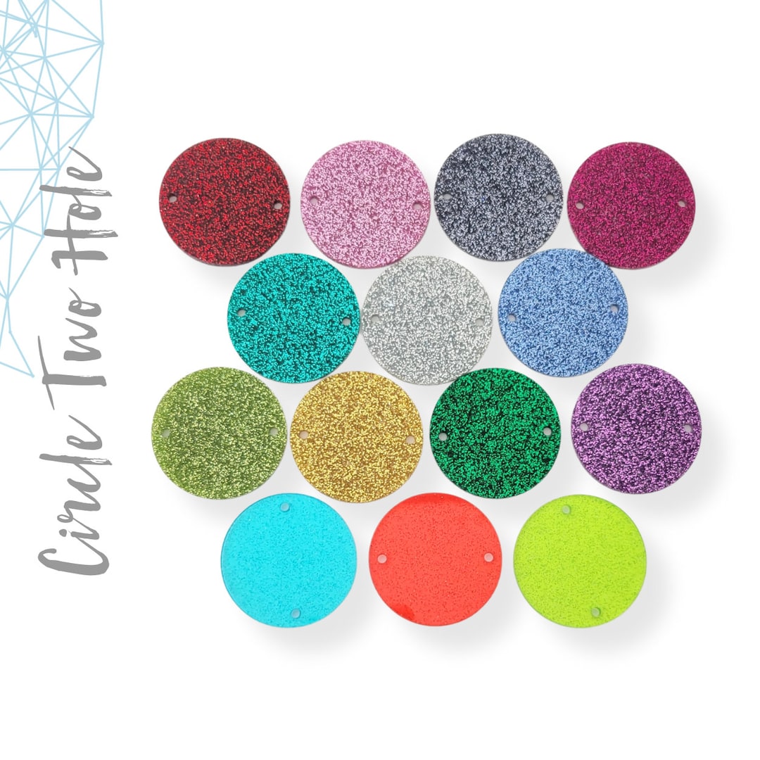 25 Acrylic Circle GLITTER COLORS With Two Holes - ( Select Size and ...