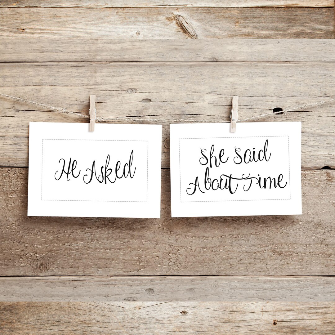 He Asked She Said About Time Engagement Picture Signs, Save the Date ...