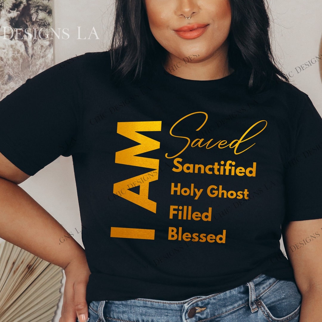 I Am Saved, Sanctified, Holy Ghost Filled and Blessed Gold Foil Png ...