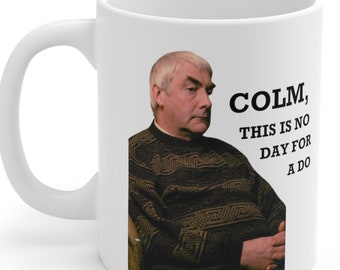 Derry Girls Uncle Colm colm This is No Day for a - Etsy