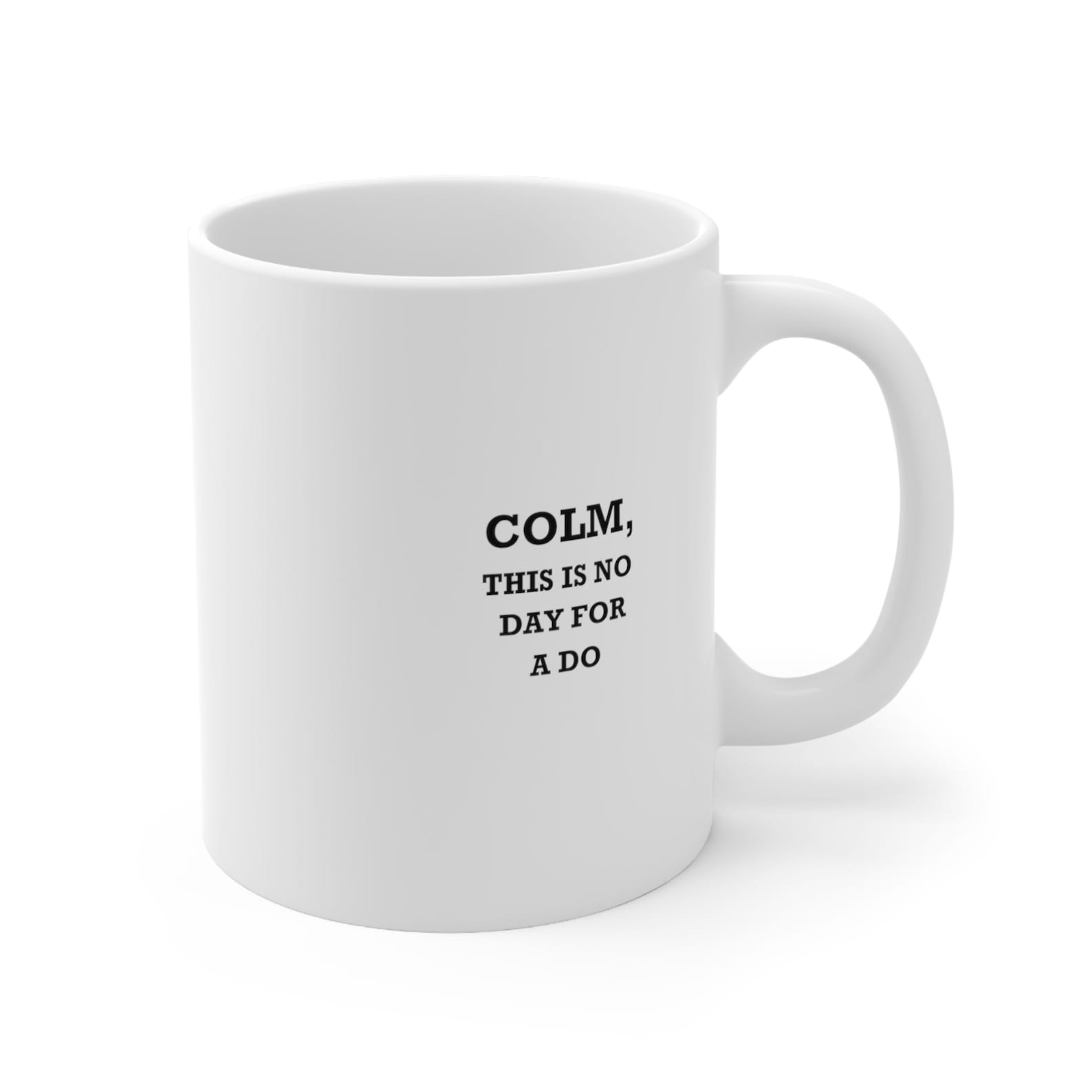 Derry Girls - Uncle Colm - Colm, This is No Day for a Do - Ceramic Mug ...