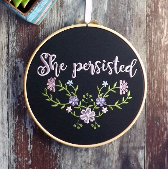She Persisted Embroidery Hoop Art Feminist Gift Nasty Woman - Etsy UK