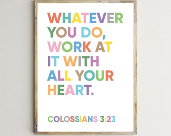 Whatever You Do Work at It With Your Whole Heart Colossians 3:23 Print ...