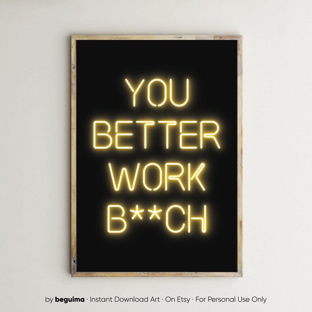 You Better Work Bitch,office Posters,motivation Prints,printable Wall ...