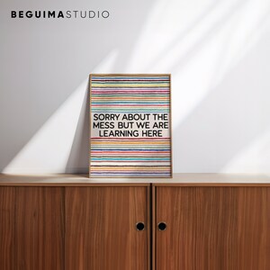 Sorry About the Mess but We Are Learning Here,messy Classroom Decor ...