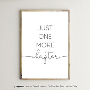 Just One More Chapter,book Wall Art,read Prints,poster,gift for Writers ...