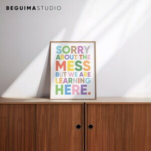 Sorry About the Mess but We Are Learning Here,messy Classroom Decor ...