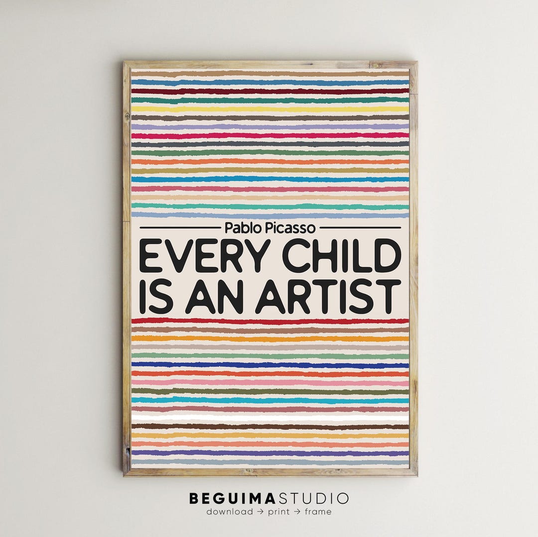 Every Child is an Artist,pablo Picasso,inspiring Prints,quote for Kids ...