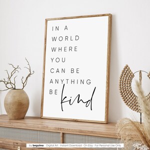 In A World Where You Can Be Anything Be Kind,quote Prints,inspirational ...