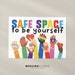 Safe Space to Be Yourself,classroom Decor,teacher Prints,diversity ...
