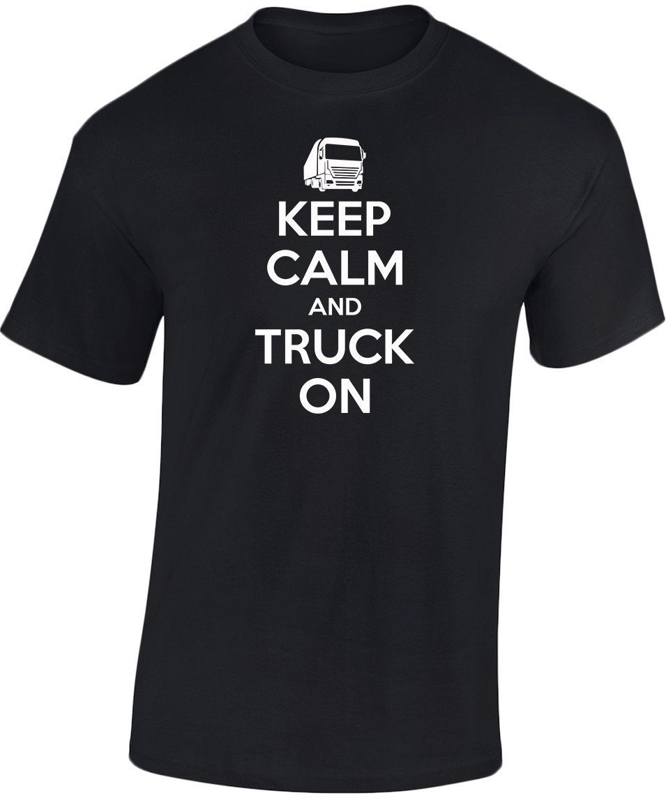 Keep Calm and Truck on Lorry Haulage Mens T-shirt 10 Colours | Etsy