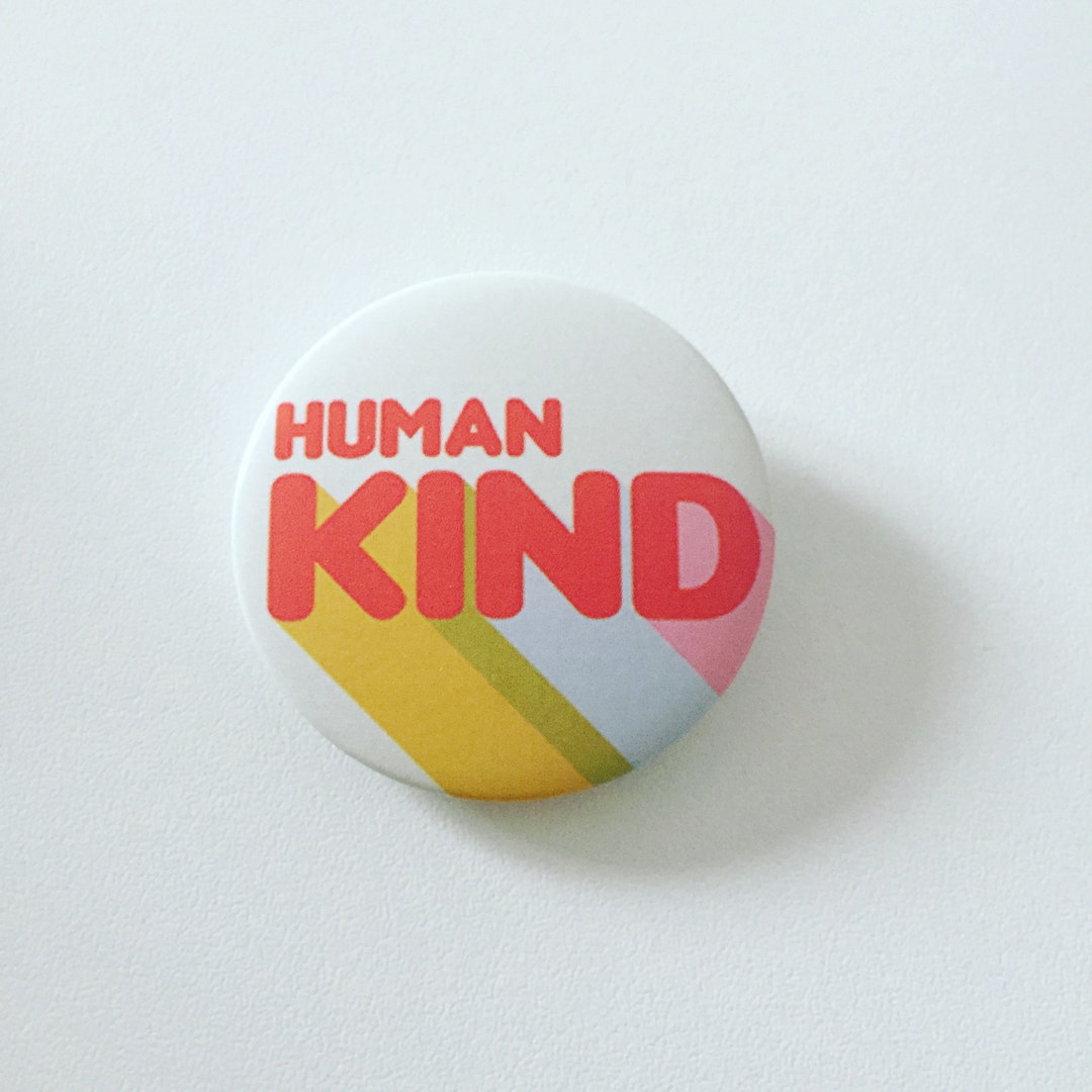 Human Kind Badge, Kindness Brooch, Kindness Badge, Retro Wordplay Pin ...