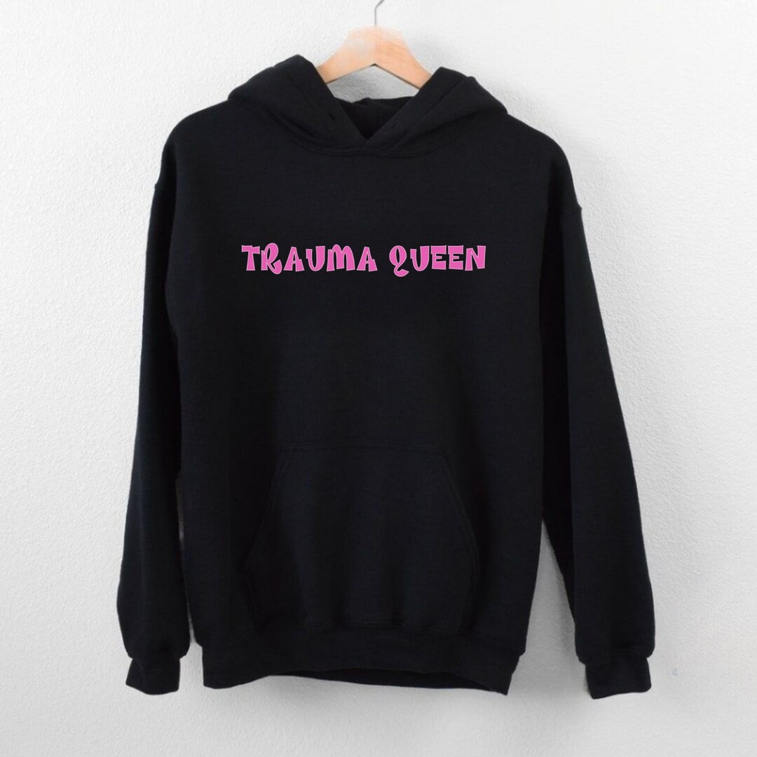 Funny Trauma Queen Hoodie Mental Illness Gift BPD - Etsy