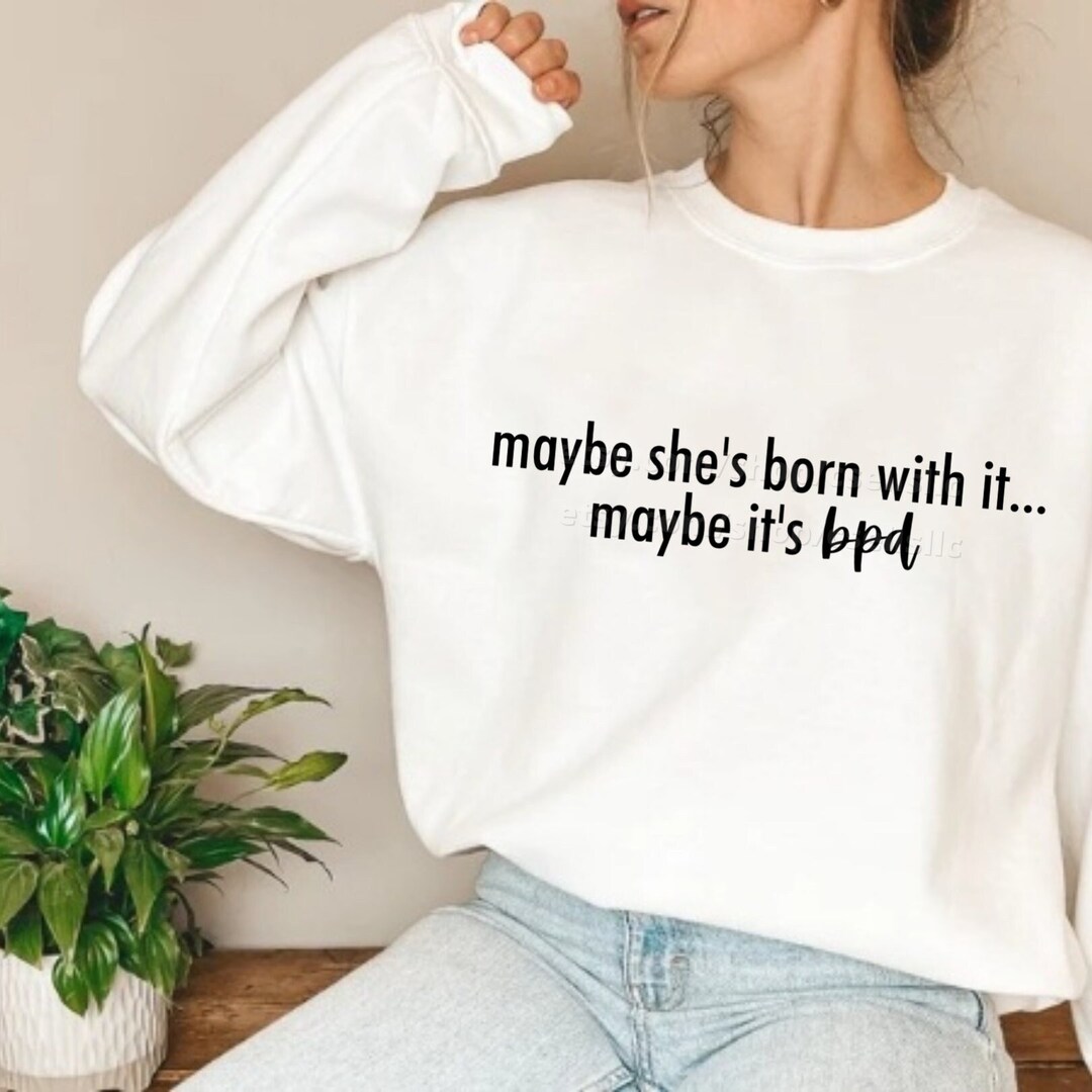 Funny BPD Sweatshirt, Borderline Personality Disorder, Therapy Gift ...