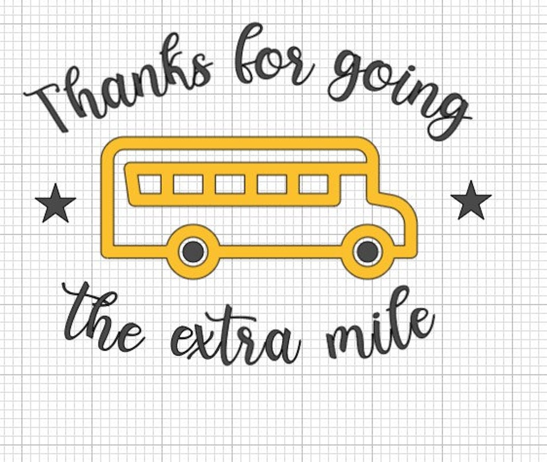 School Bus Driver Thank You SVG- Thanks for Going the Extra Mile SVG ...