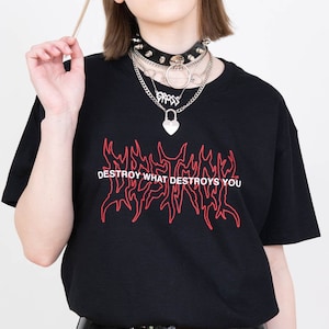 Destroy What Destroys You Shirt - Aesthetic Shirt, Aesthetic Clothing ...
