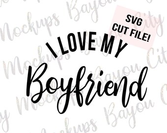 I Love My Boyfriend Svg | Etsy
