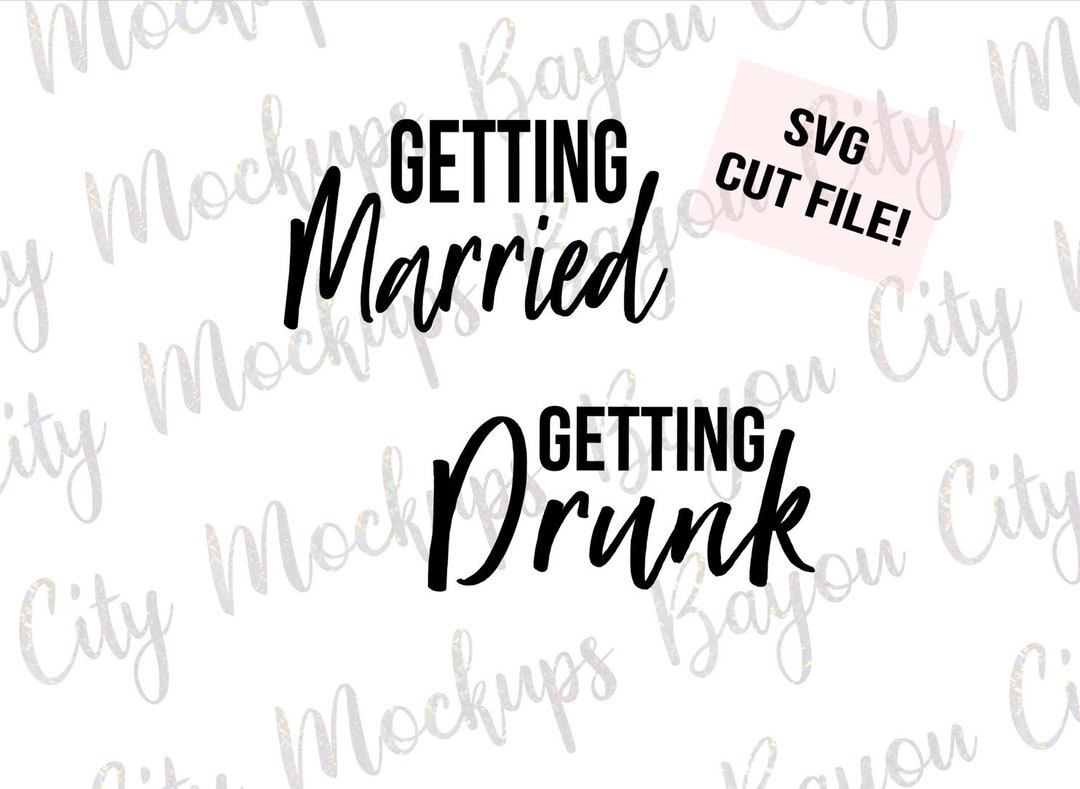 Getting Married Getting Drunk Bachelorette SVG Cut Files - Etsy