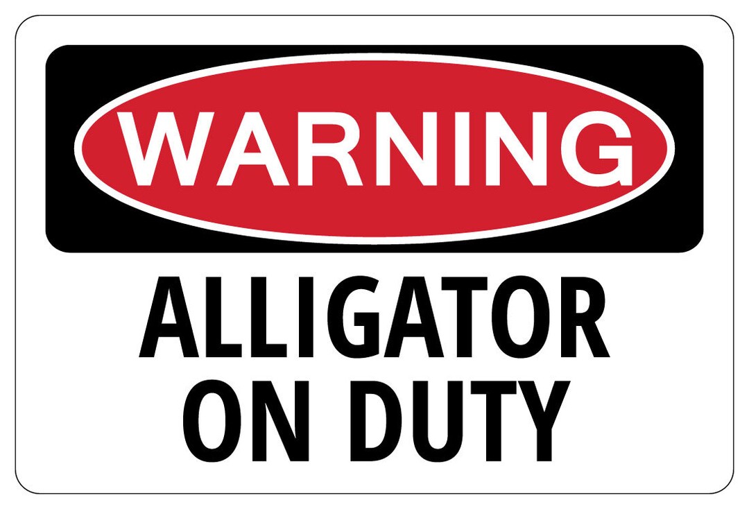 ALLIGATOR ON DUTY Warning Funny Novelty Gator Sign Gift Gag - Etsy