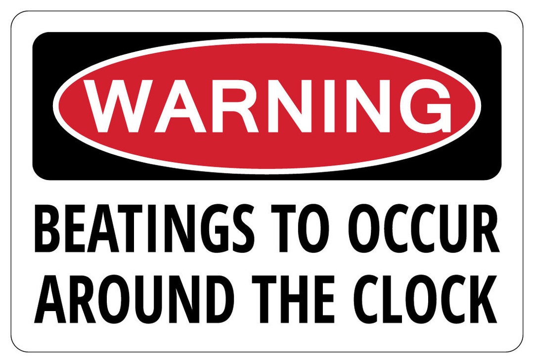 BEATINGS TO OCCUR Around the Clock Warning Gag Funny Sign Gift - Etsy