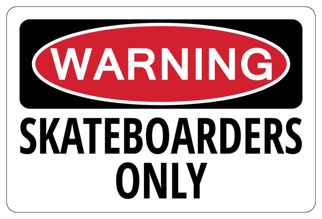 SKATEBOARDERS ONLY Warning Funny Sign Gag Novelty Skateboarding Gift - Etsy