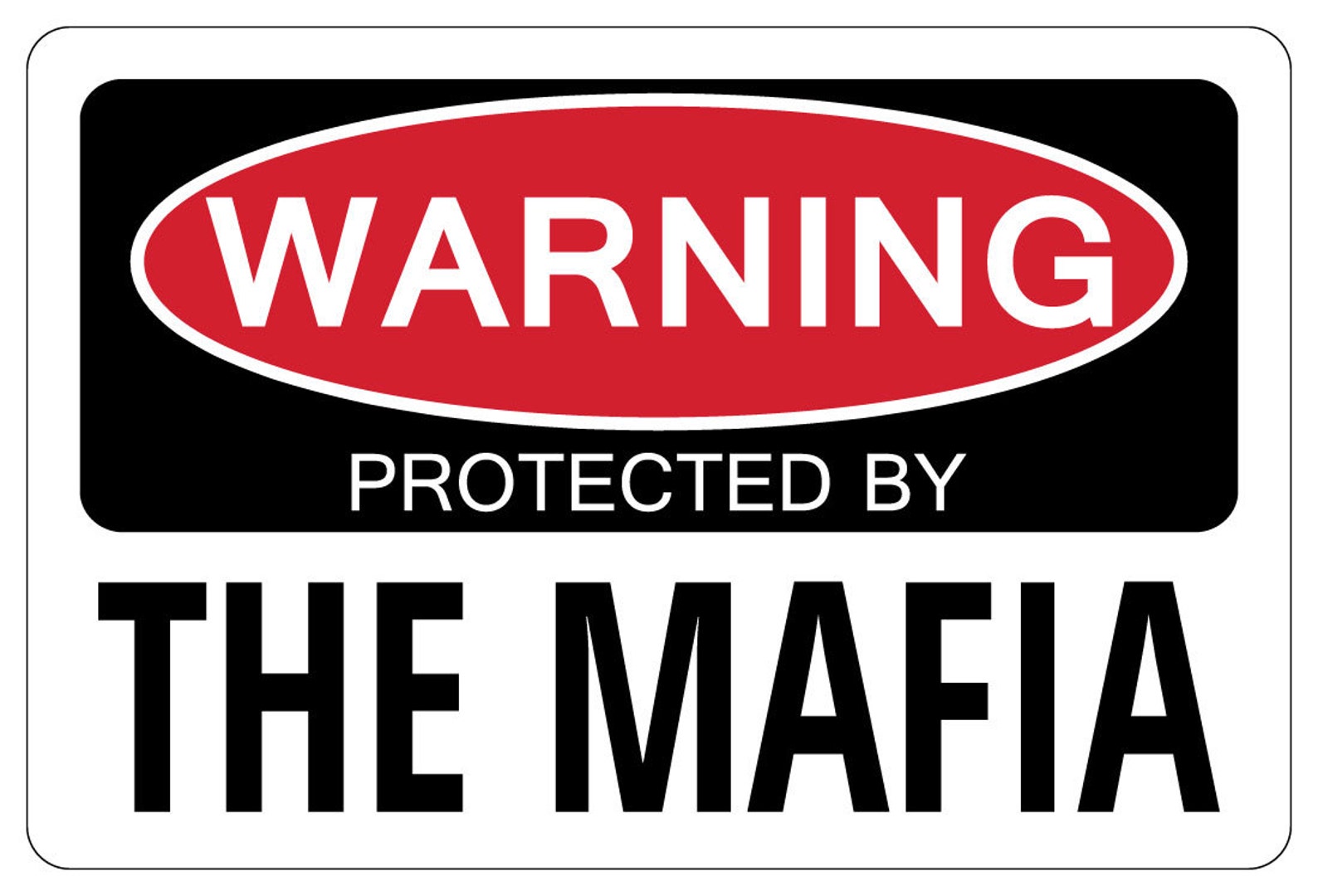 PROTECTED BY THE Mafia Warning Funny Novelty Sign Gang Funny Sign - Etsy