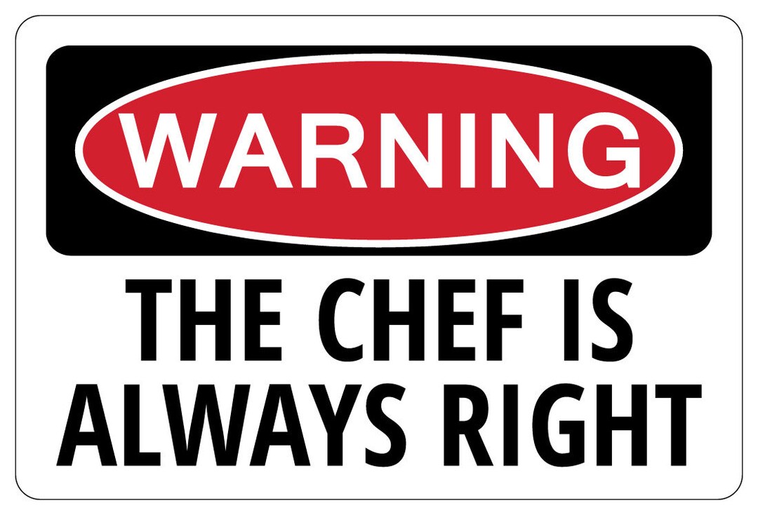 THE CHEF IS Always Right Warning Funny Cook Novelty Sign Gift - Etsy