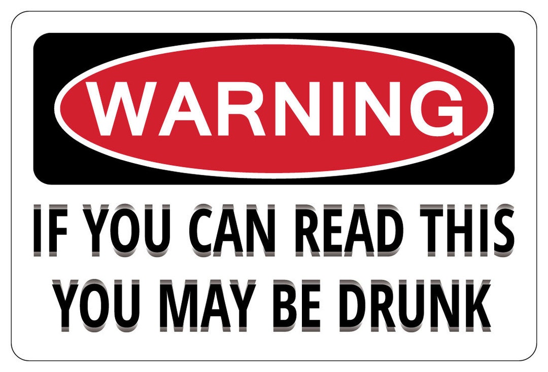 IF YOU CAN Read This You May Be Drunk Warning Funny Sign Gag Gift - Etsy
