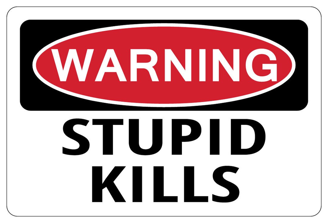 STUPID KILLS Warning Funny Novelty Sign Gag Novelty Gift - Etsy