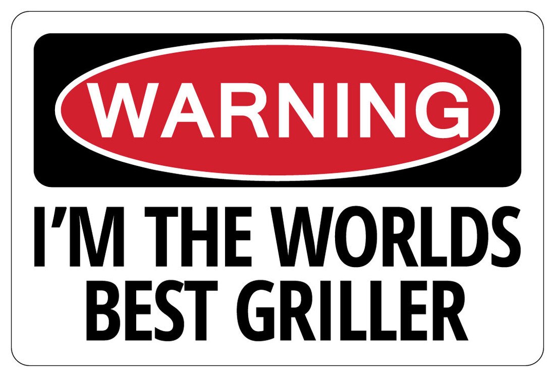 I'm the WORLDS Best GRILLER Warning BBQ Sign Funny Novelty Signs - Etsy