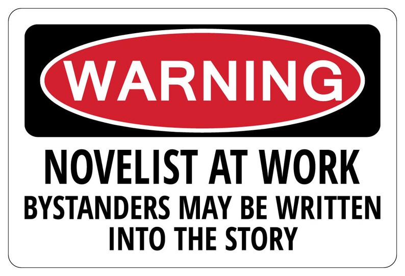 NOVELIST at WORK by STANDERS May Be Written Warning Funny Sign - Etsy