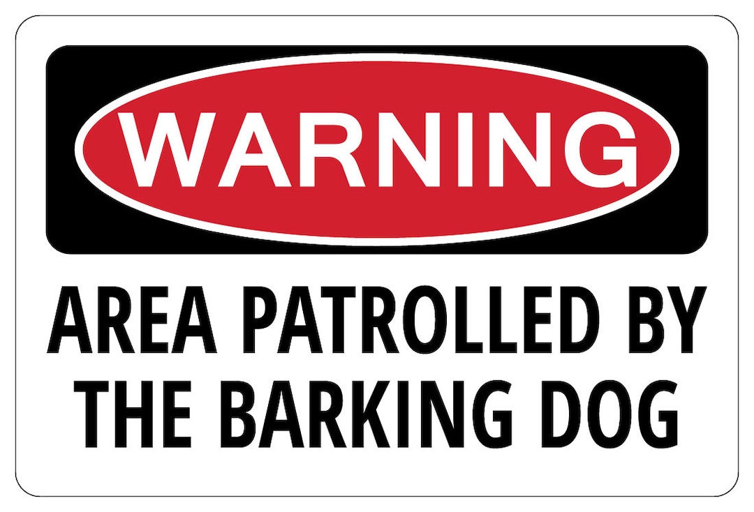 AREA PATROLLED BY the Barking Dog Warning Funny Novelty Sign Gag Gift ...