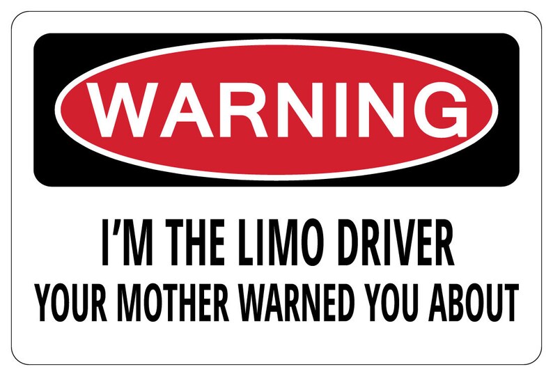 I'M THE LIMO DRIVER Your Mother Warned Warning Funny Sign - Etsy