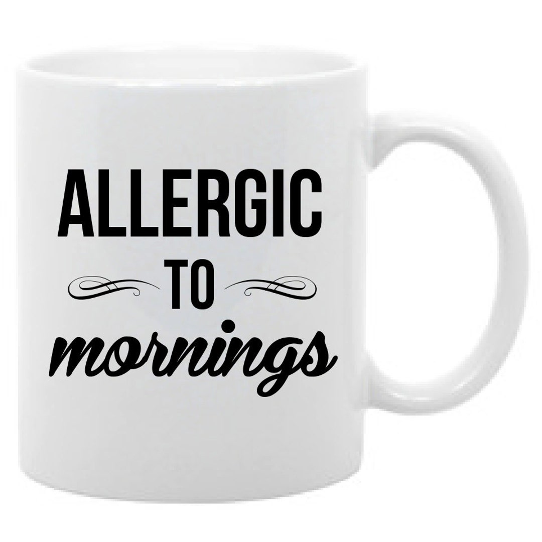 Allergic to Mornings Funny Coffee Mug 11oz - Etsy