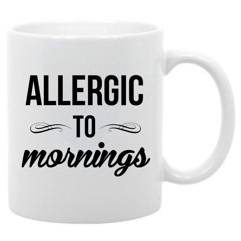 Allergic To Mornings Funny Coffee Mug 11oz Etsy