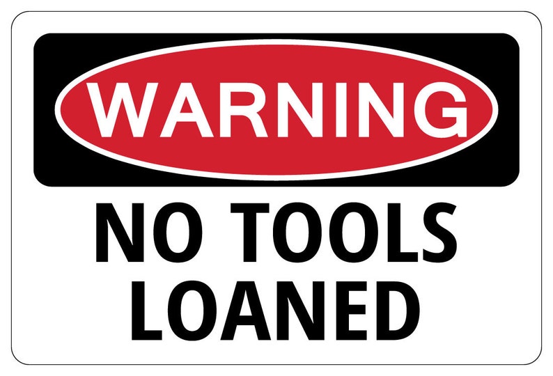 NO TOOLS LOANED Warning Funny Novelty Sign Gift - Etsy