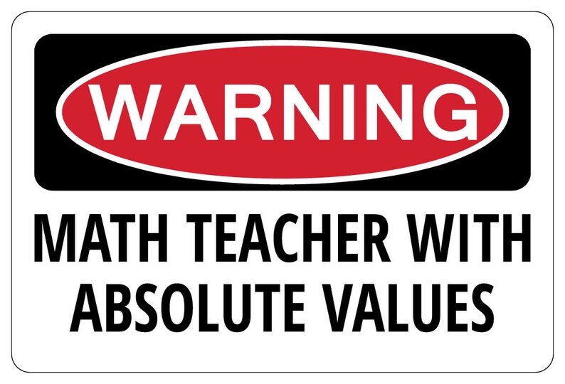 MATH TEACHER WITH Absolute Values Warning Funny Sign School - Etsy