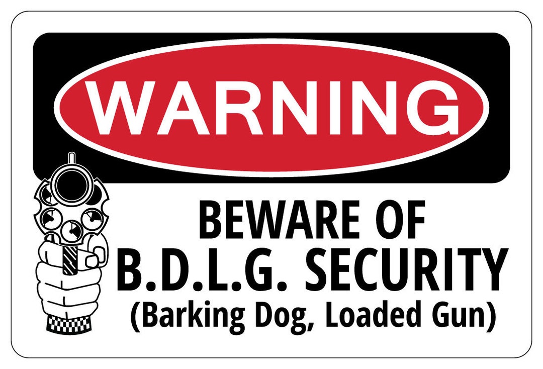 BEWARE OF B.D.L.G Security Barking Dog Loaded Gun Warning - Etsy