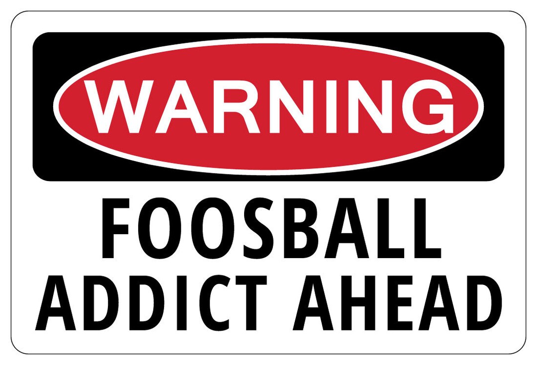 FOOSBALL ADDICT AHEAD Warning Funny Novelty Sign - Etsy