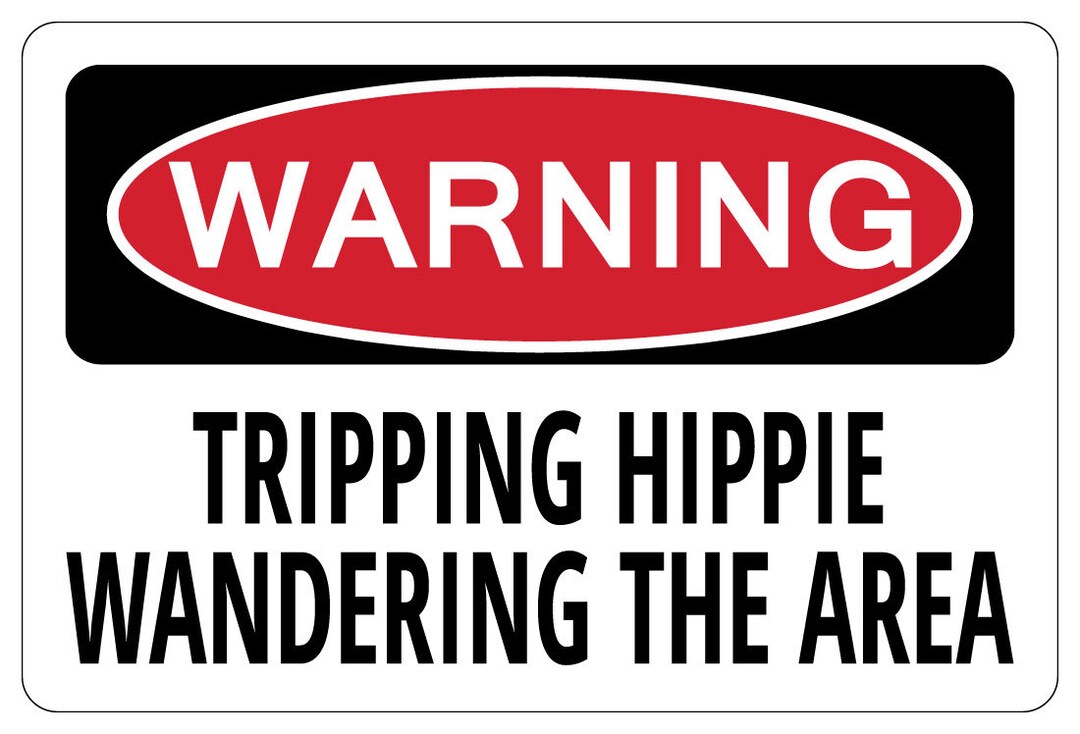 TRIPPING HIPPIE WANDERING the Area Warning Funny Novelty Sign - Etsy