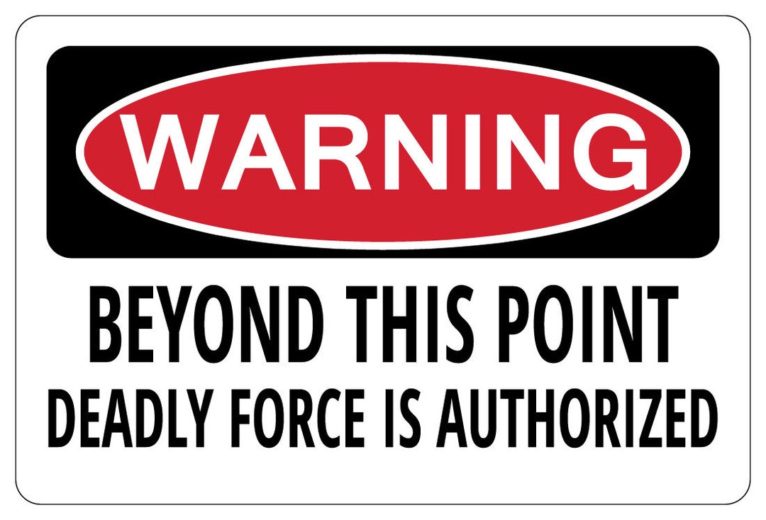 BEYOND THIS POINT Deadly Force is Authorized Warning Funny Sign - Etsy